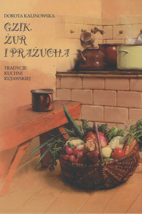 Stara-Szuflada > Gzik, żur i prażucha. Tradycje kuchni kujawskiej